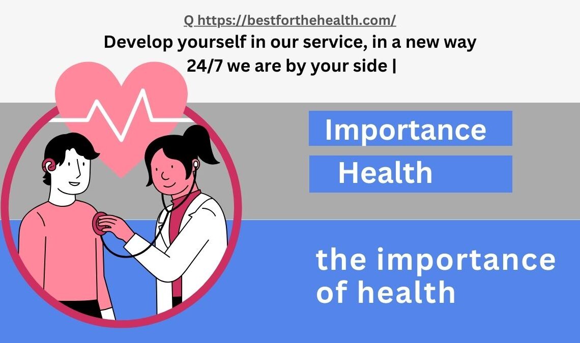 the importance of health? - BESTFORTHEHEALTH